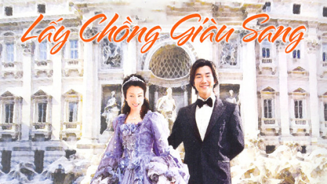 Lấy Chồng Giàu Sang - Marry A Rich Man